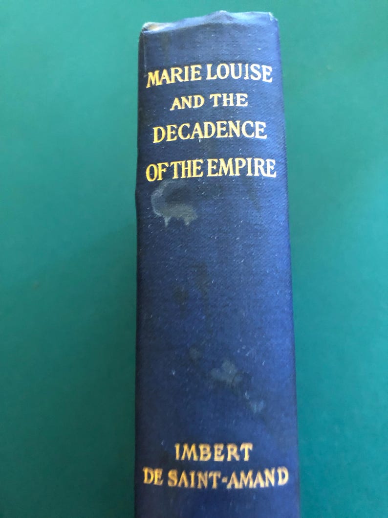Marie Louise and the Decadence of the Empire Imbert De Saint-amand ...