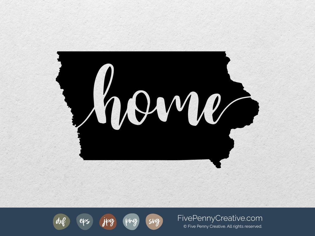 Iowa Home State (SVG, PNG, EPS, Cricut, Silhouette, Cutting File ...