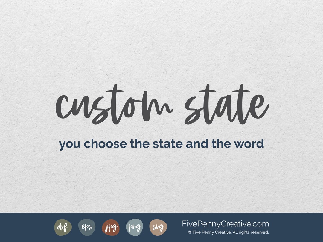 Custom State (SVG, PNG, EPS, Cricut, Silhouette, Cutting File, Vector ...