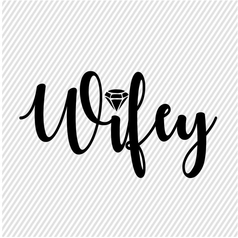 Wifey Svg Svg Wifey Cut Files Svgs For Cricut Diamond Etsy