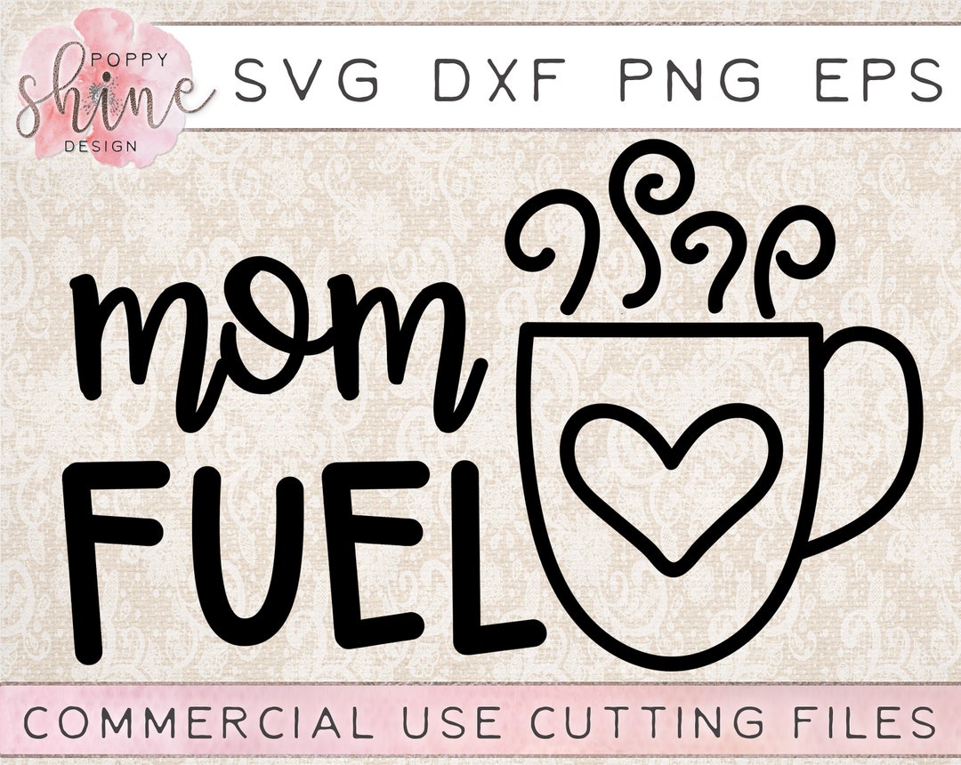Mom Fuel Svg Dxf Png Epscutting File for Cricut & Silhouette, Mom Wife ...