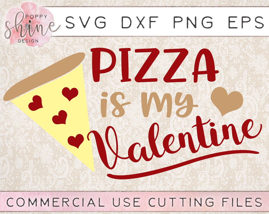 Pizza is My Valentine Svg Dxf Png Eps Cutting File for Cricut ...