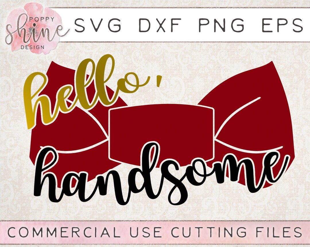 Hello, Handsome Svg Dxf Png Eps Cutting File for Cricut & Silhouette ...