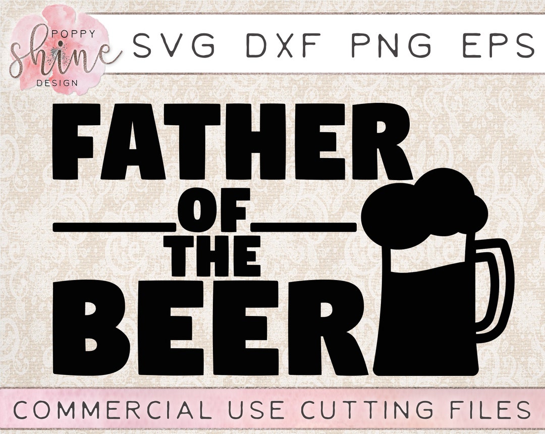 Father of the Beer Svg Dxf Png Eps Cutting File for Cricut & Silhouette ...