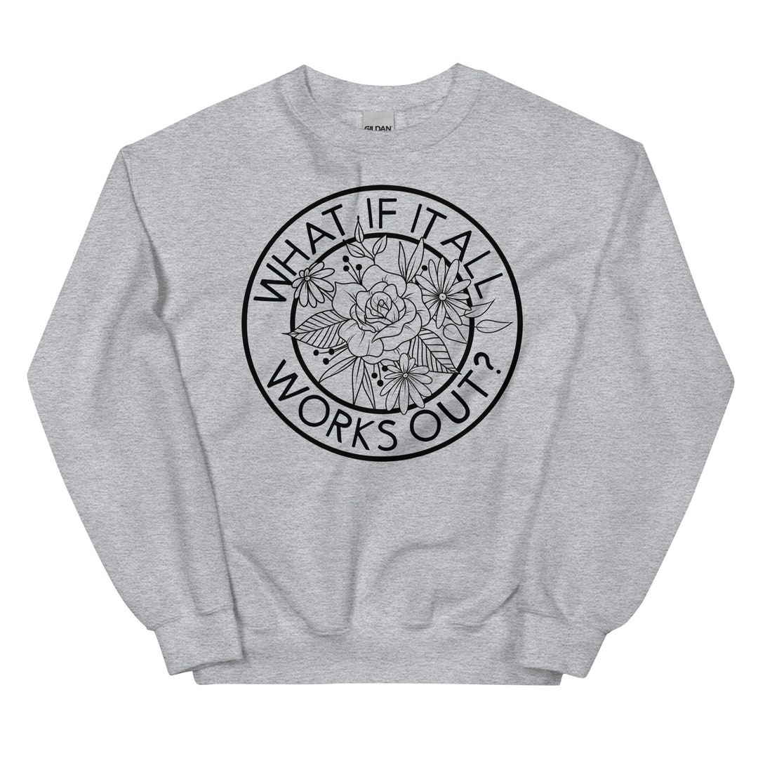 Positive Affirmation Sweatshirt, What If It All Works Out Crew Neck ...