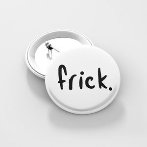 Frick Pinback Button, Funny Handmade Minimalist Pin, Feminist Wholesome Sarcastic Gag Gift ...