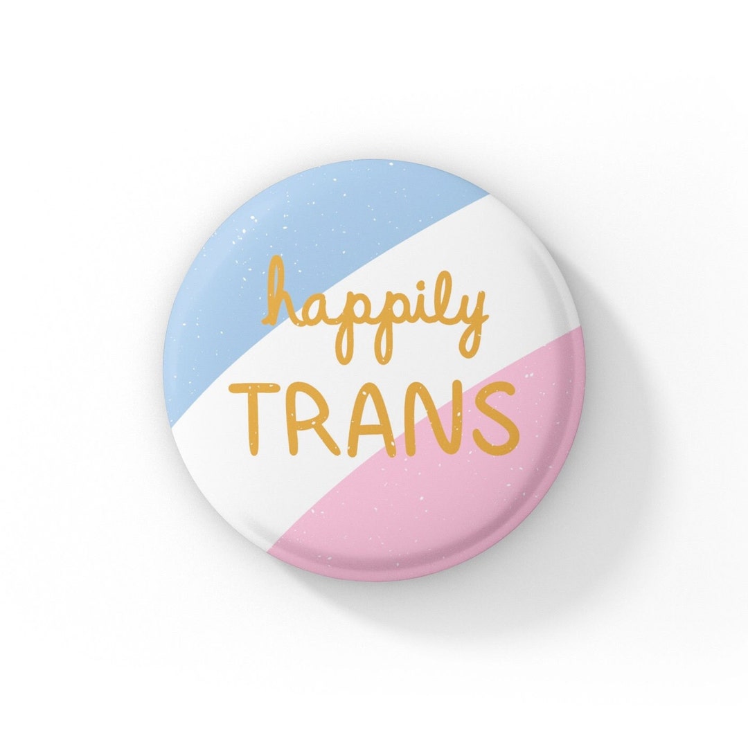 Happily Trans Button, LGBTQ Pin-back Button, Trans Pride Flag Badge ...