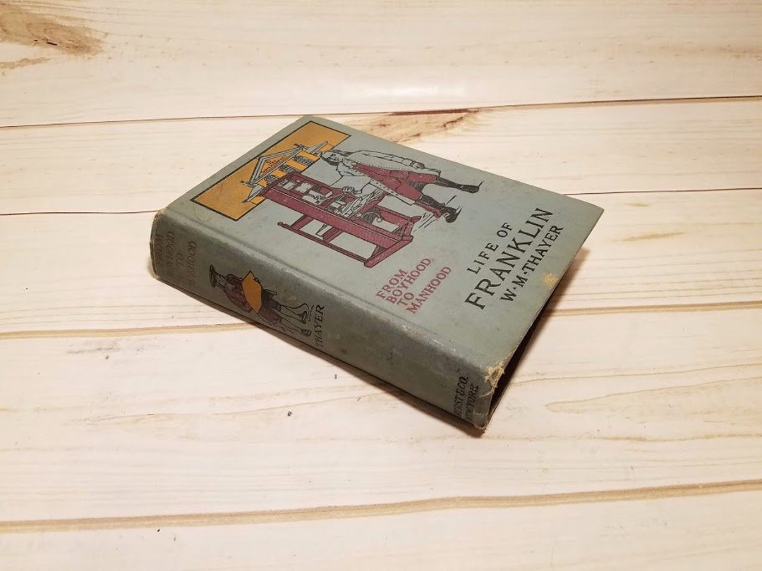 From Boyhood to Manhood Life of Benjamin Franklin by W.M. Thayer, 1800 ...