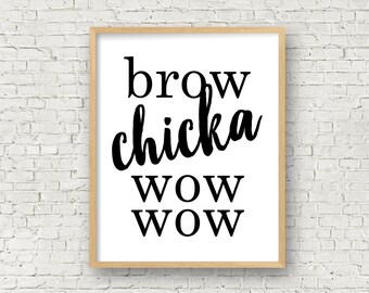 Brow Chicka Wow Wow // Printable Wall Art // Digital Instant Download ...