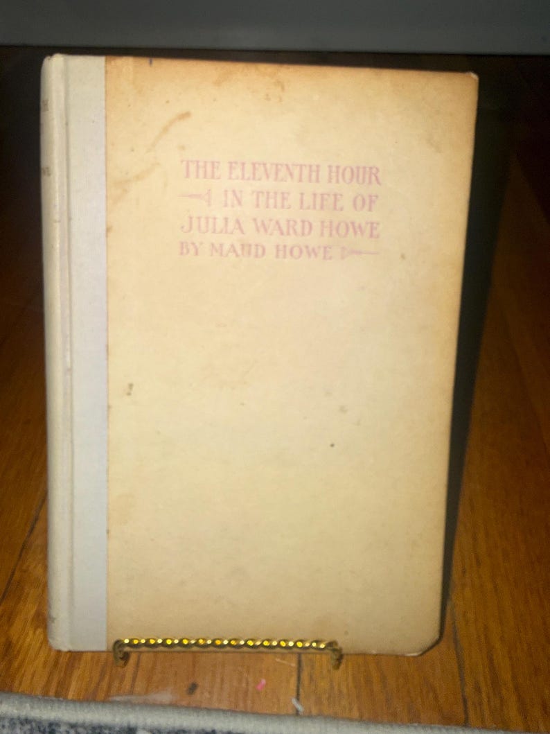 The Eleventh Hour in the Life of Julia Ward Howe, Maud Howe, A Tribute ...