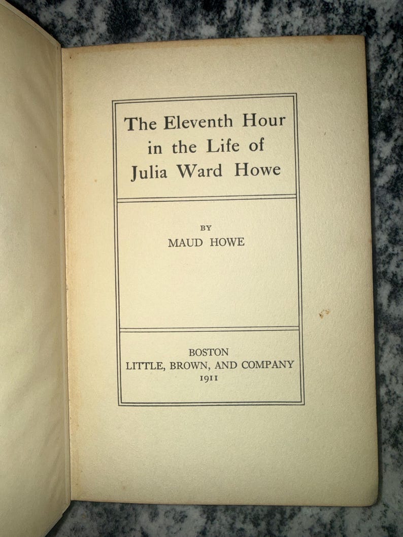 The Eleventh Hour in the Life of Julia Ward Howe, Maud Howe, A Tribute ...