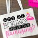 Summer SVG, Flamingo SVG, Why Be Boring, Be Flamazing, Flamingo ...