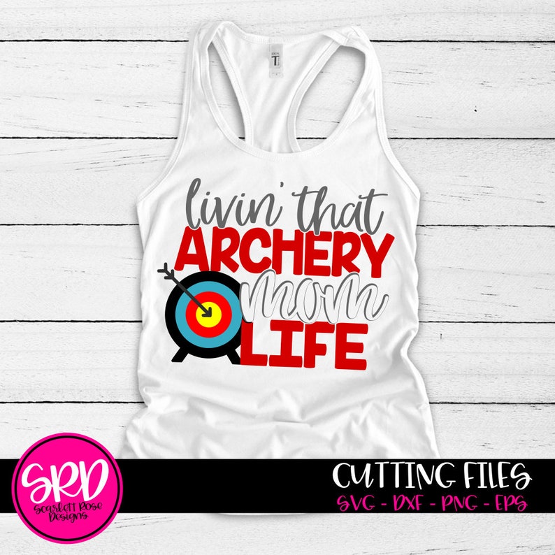 Archery SVG, Archery Mom SVG, Living That Archery Mom Life SVG, Archery ...