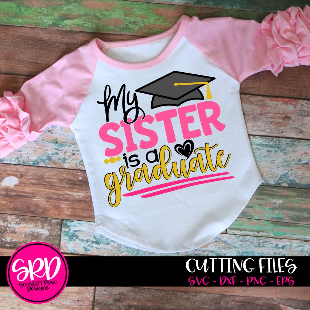 My Sister is a Graduate SVG, Graduation Svg, End of School SVG, Senior ...