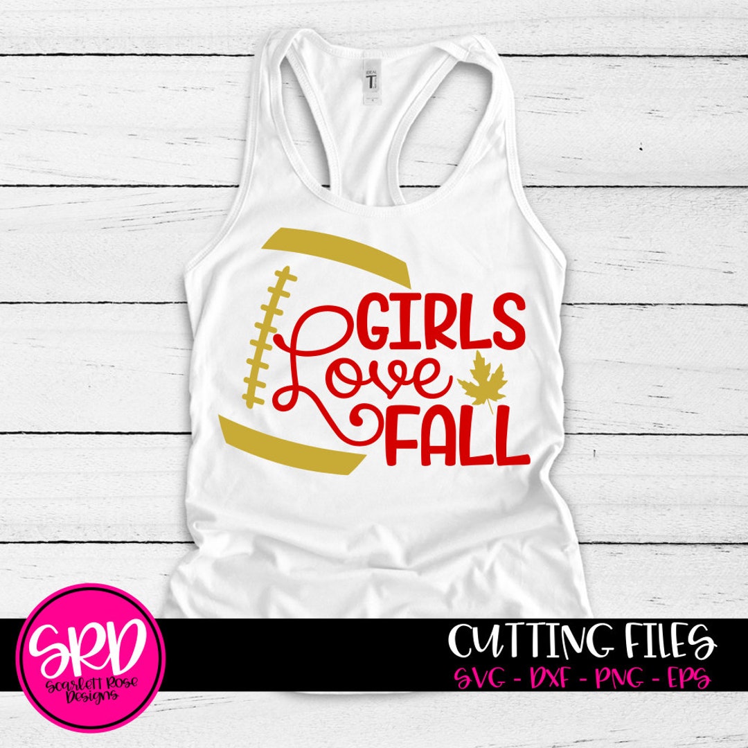 Girls Love Fall SVG, Football SVG, Football Shirt, Fall Time Svg ...