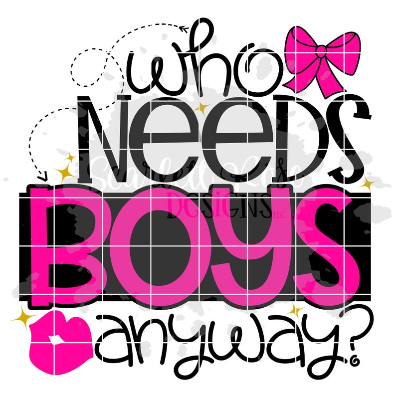 Who Needs Boys Anyway SVG SVG Cut File Girl SVG Funny Girl - Etsy