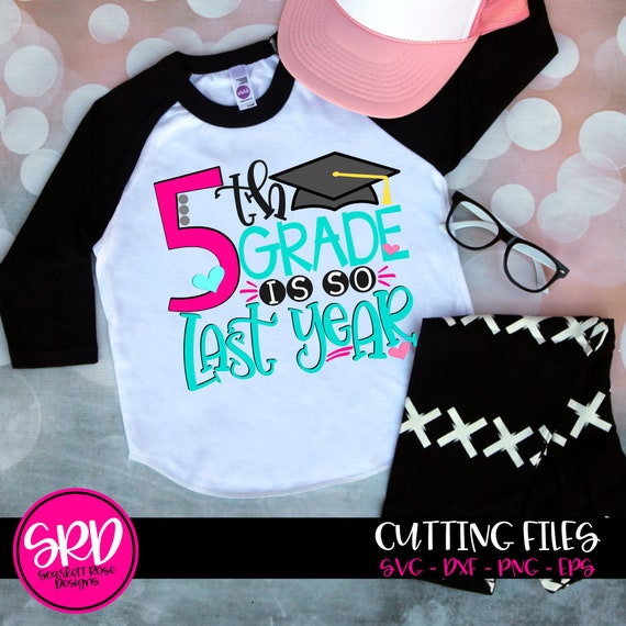 School SVG Fifth Grade is so Last Year SVG Graduation Svg - Etsy