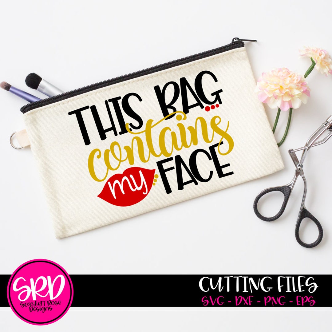 This Bag Contains My Face SVG, Makeup Svg, Svg Cut File, Svg Design ...