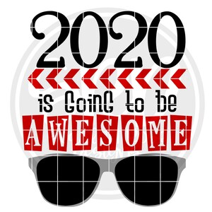 New Years SVG, DXF, 2020 is Going to Be Awesome, Happy New Year, First ...