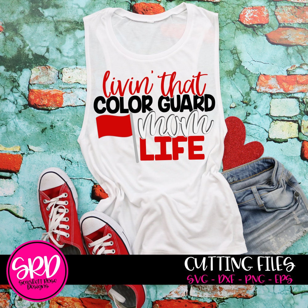 Color Guard, Livin That Color Guard Mom Life, SVG Cut File, Mom Svg ...