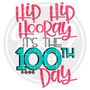 100th Day of School Svg, 100 Days, School Svg, Hip Hip Hooray, 100th Day, Teacher Svg, Kid Shirt ...