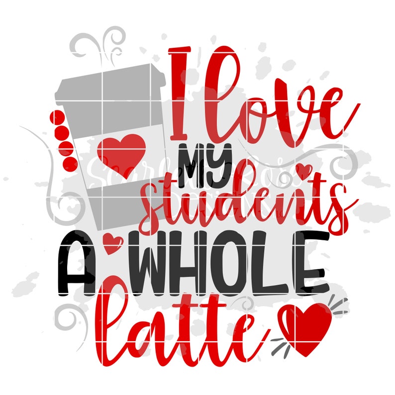 Valentines Day SVG I Love My Students a Whole Latte Svg - Etsy