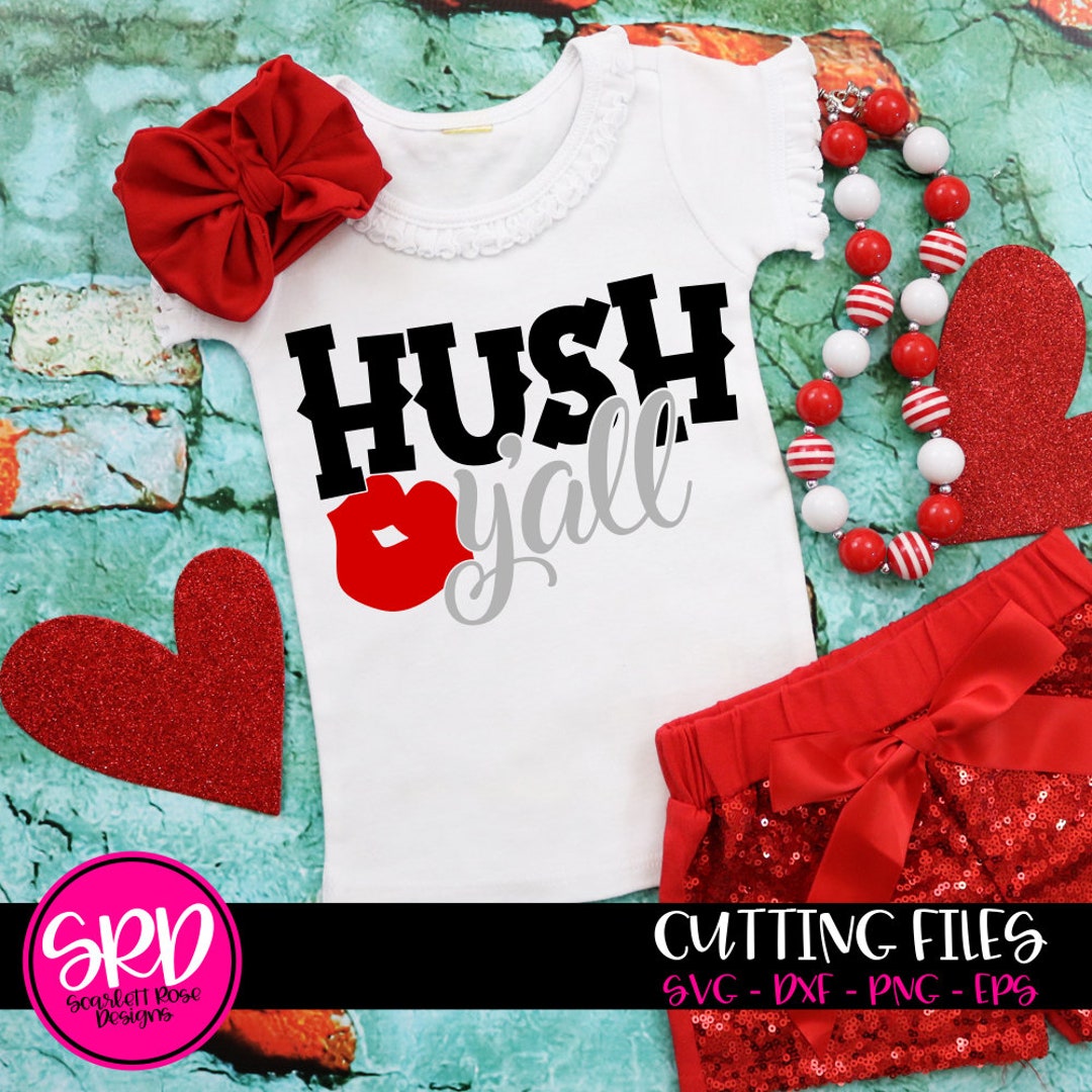 Hush Y'all SVG, SVG Cut File, Funny Southern Girl Svg, Southern Girl ...