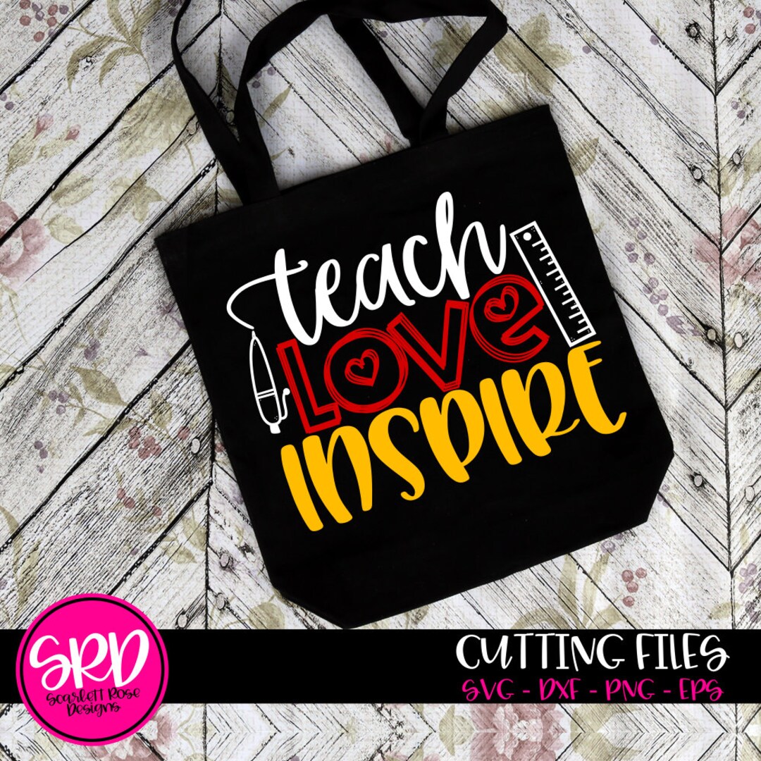 Teacher Svg, Teacher Shirt, Teacher Shirt Svg, Teach Love Inspire SVG ...