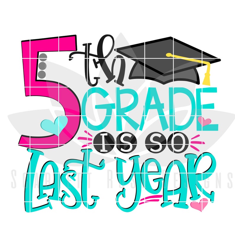 School Svg Fifth Grade Is So Last Year Svg Graduation Svg Etsy
