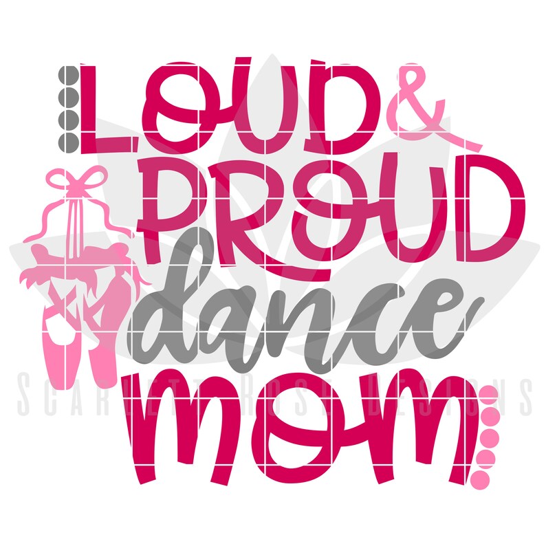 Loud and Proud Dance Mom SVG, Svg Cut File, Dance Mom Svg, Dance Mom ...