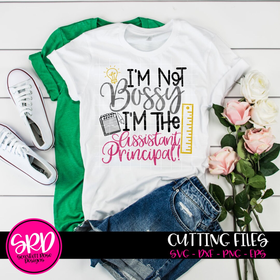 Principal Svg, Principal Shirt, Teacher Shirt Svg, I'm Not Bossy, Im ...
