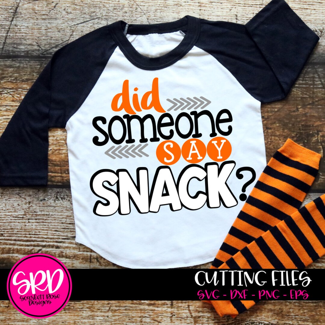 Did Someone Say Snack SVG, Svg Cut File, Funny Boy Saying, Funny Saying ...