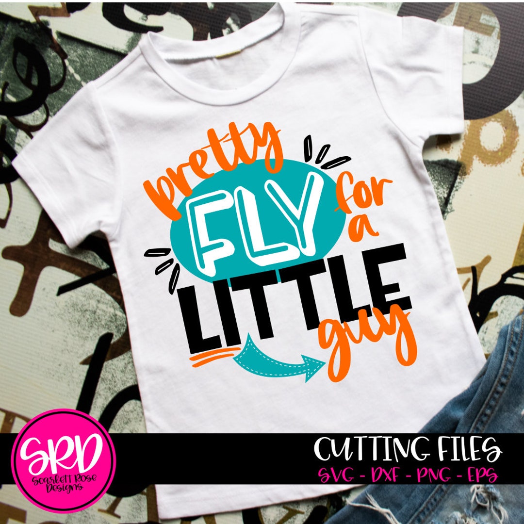 Pretty Fly for a Little Guy SVG, Svg Cut File, Funny Boy Svg, Boy Shirt ...