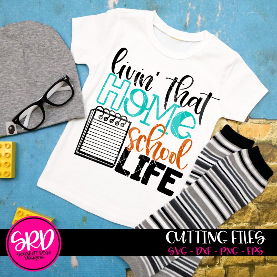 School SVG, Homeschool SVG, Living That Homeschool Life SVG, Home ...