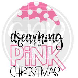 Dreaming of a Pink Christmas SVG, Christmas SVG, Girl Christmas SVG ...