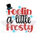 Christmas SVG, Feelin a Little Frosty, Snowman, Snowflake Cut File for ...