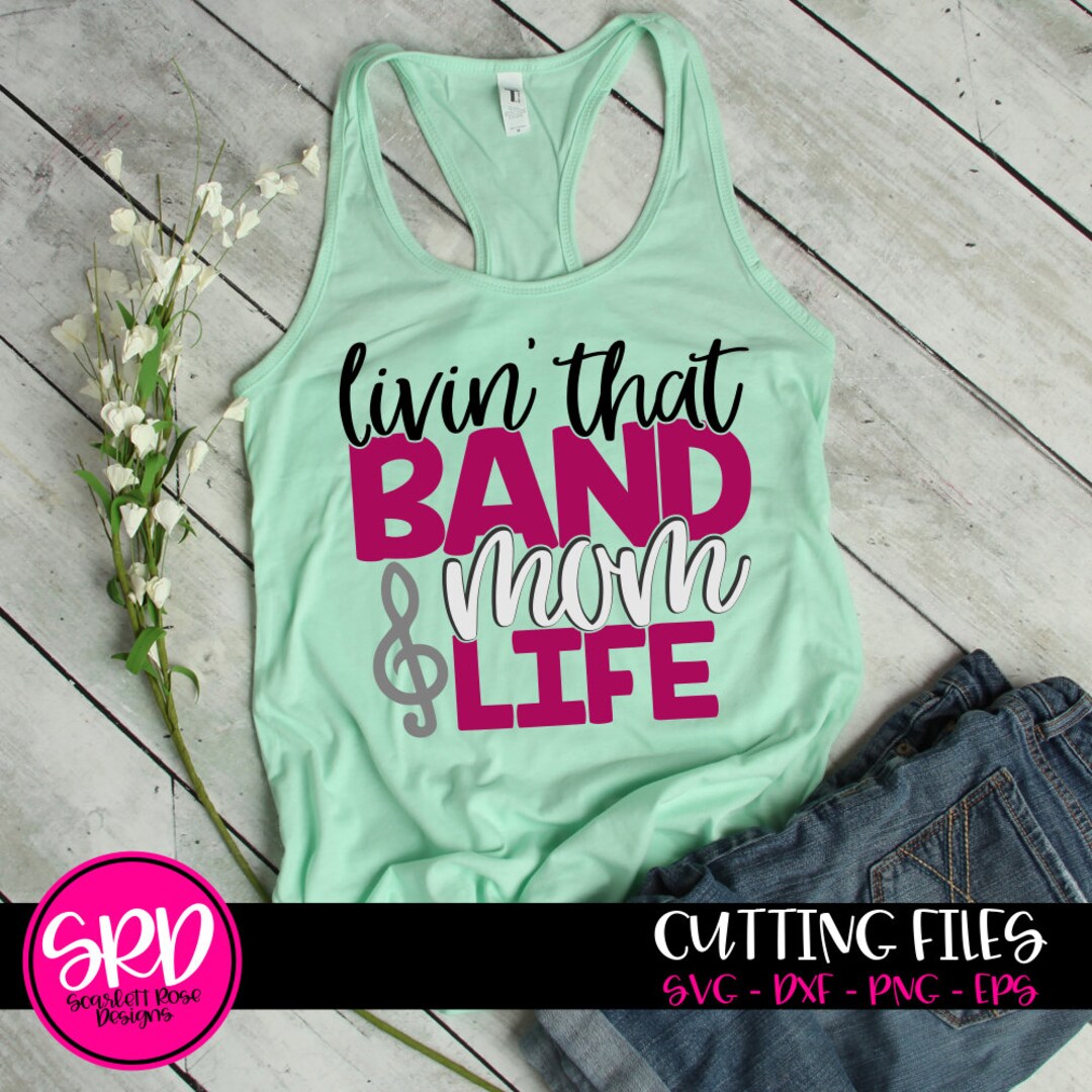 Band Svg, Band Mom Svg, School, Sports Svg, Livin That Band Mom Life ...