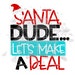 Santa Dude Let's Make a Deal SVG, Christmas SVG, Funny Christmas Saying ...