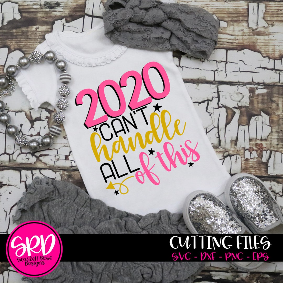 New Year's SVG DXF 2020 Can't Handle All of This - Etsy