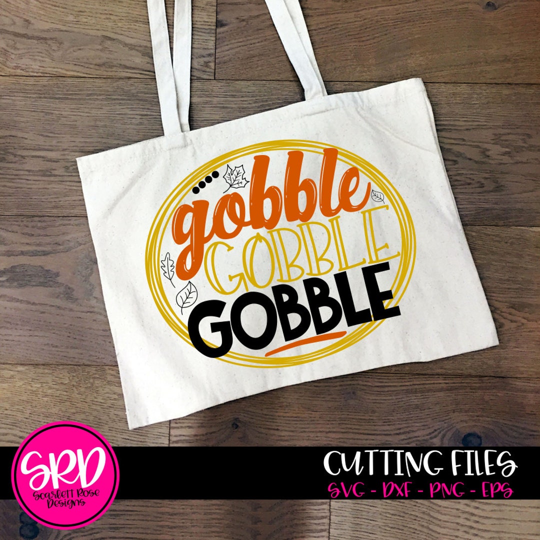 Gobble Gobble Gobble Svg, Thanksgiving Svg, Fall Svg, Svg Cut File ...
