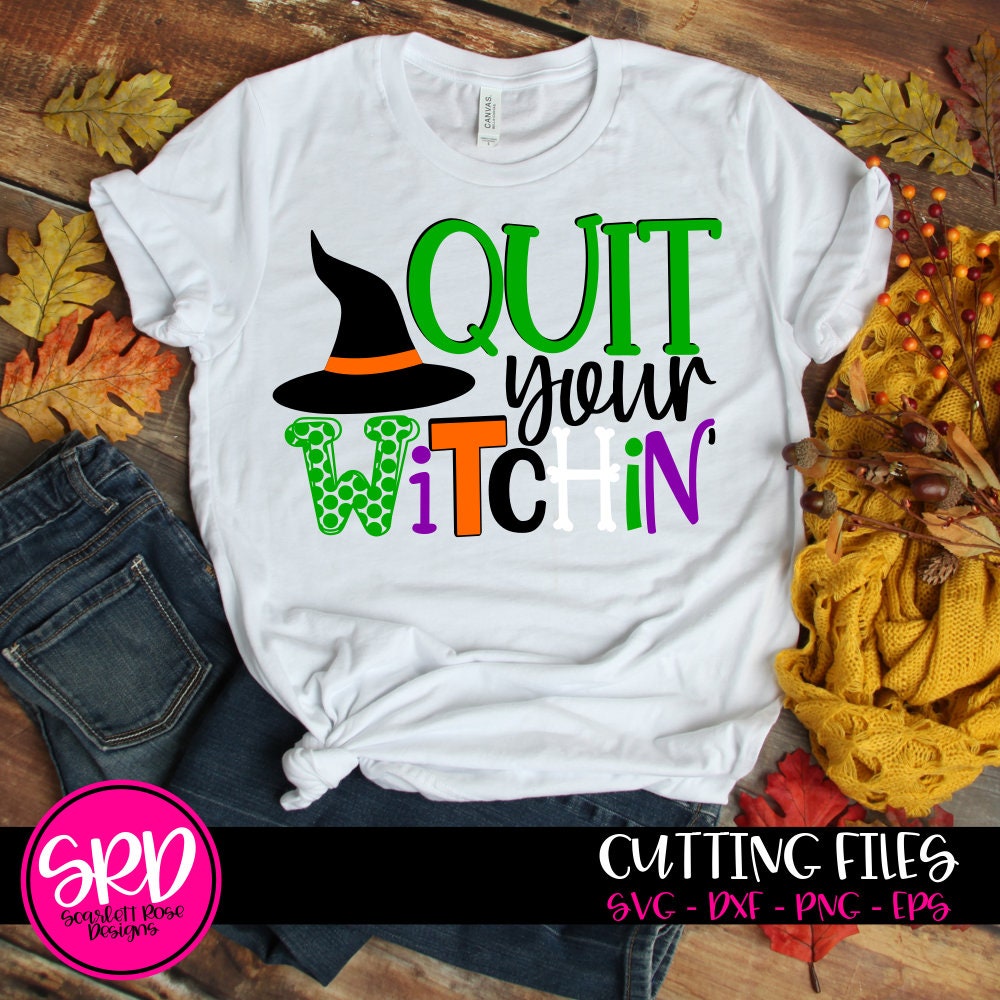 Halloween SVG Quit Your Witchin' SVG Witch SVG Cut File - Etsy