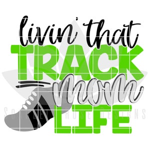 Sports SVG, Track Svg, Track Mom Svg, Livin That Track Mom Life, Runner ...