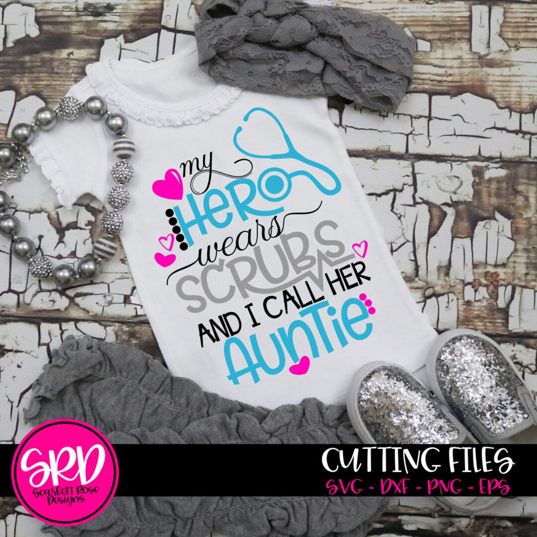 Nurse SVG, My Hero Wears Scrubs, Aunt Svg, SVG Cut File, Doctor Svg ...