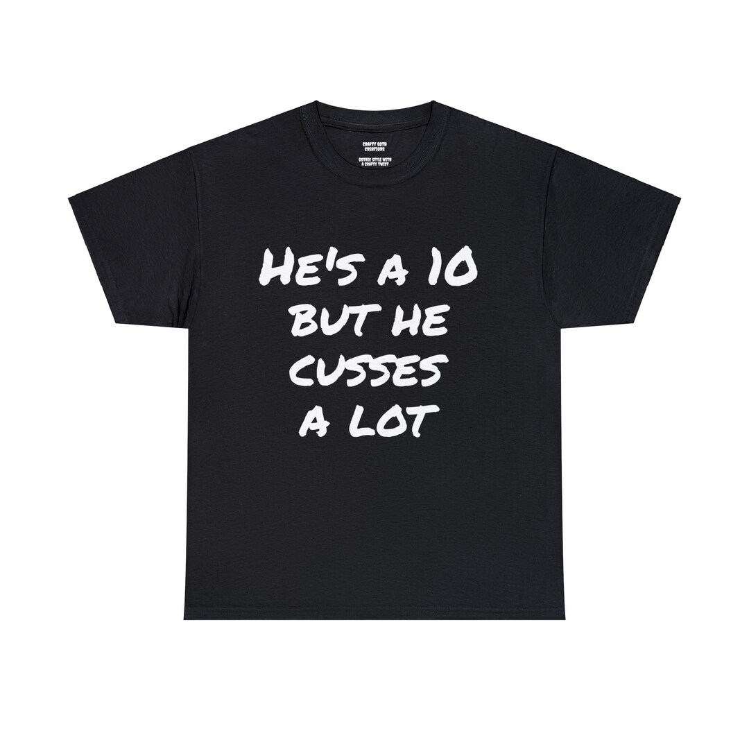 He's a 10 but He Cusses a Lot - Etsy