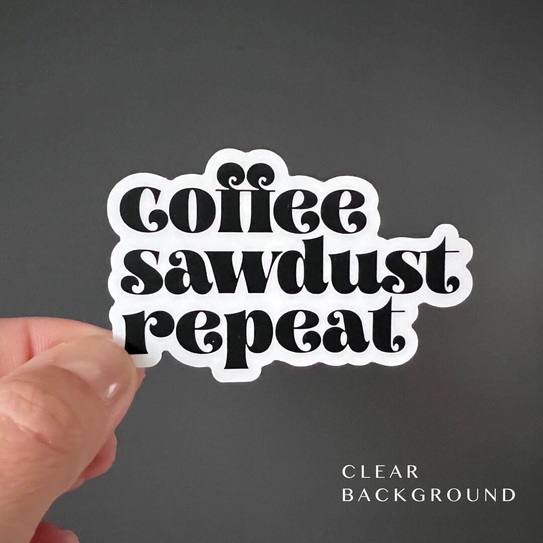 Coffee Sawdust Repeat Sticker: Waterproof Vinyl Woodworker Tool Decal ...