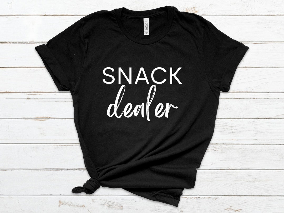 Snack Dealer, Funny Mom Shirt, Mother's Day Gift, Nanny Shirt, Teacher ...