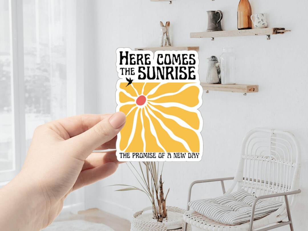 Here Comes the Sunrise Stickers Vinyl Sticker Inspirational Sticker ...