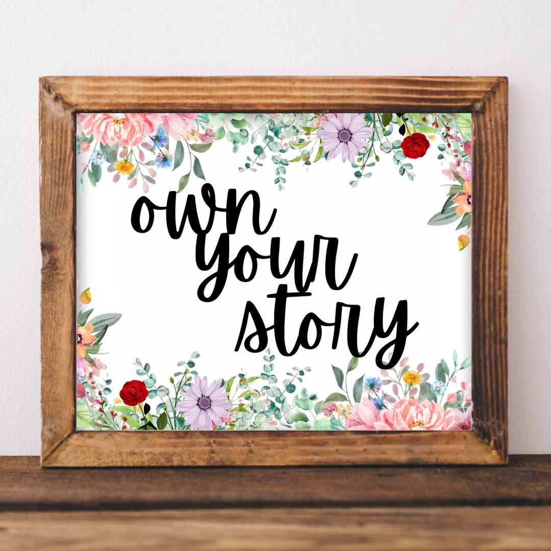 Own Your Story Printable Wall Art, Home Decor, Floral Art, Healing Art ...