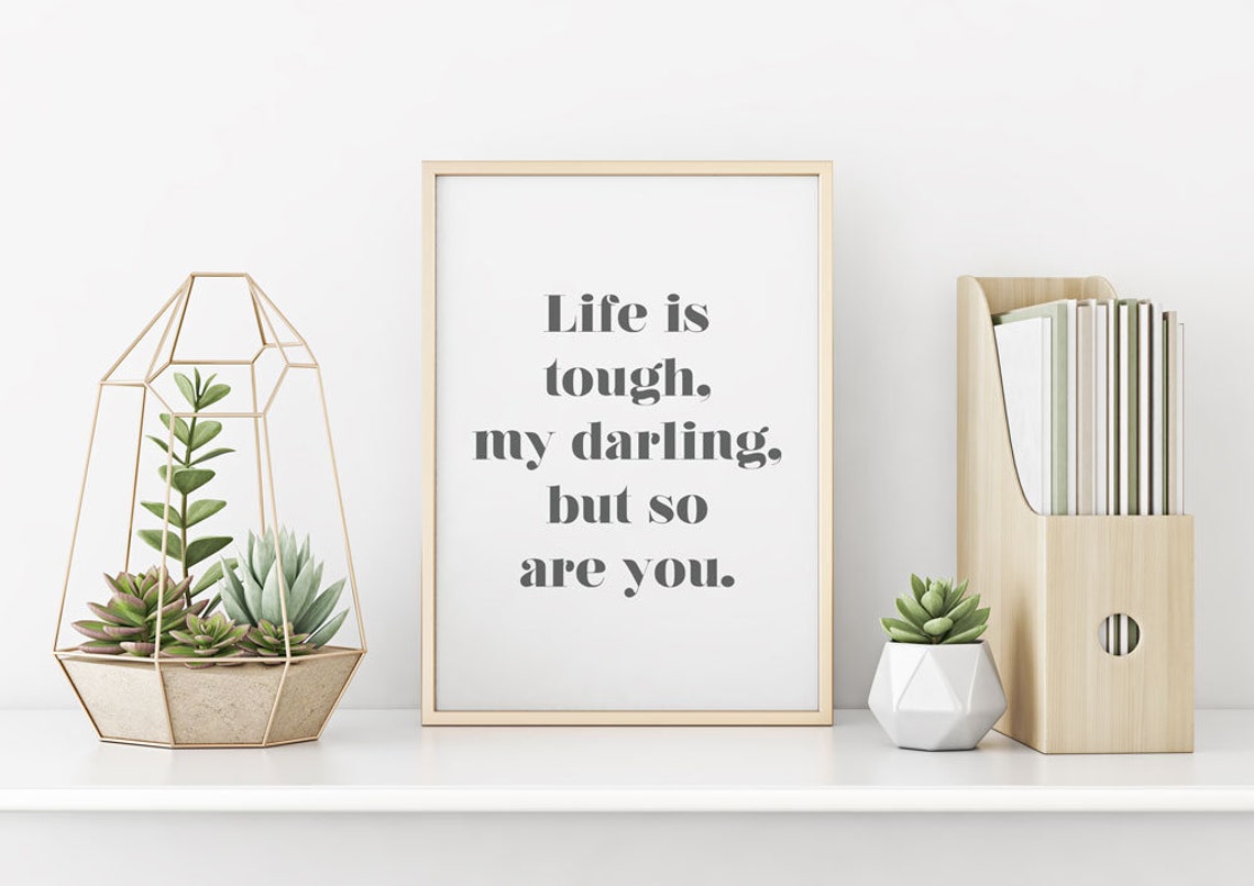 Life is Tough My Darling but so Are You Inspirational Quote - Etsy