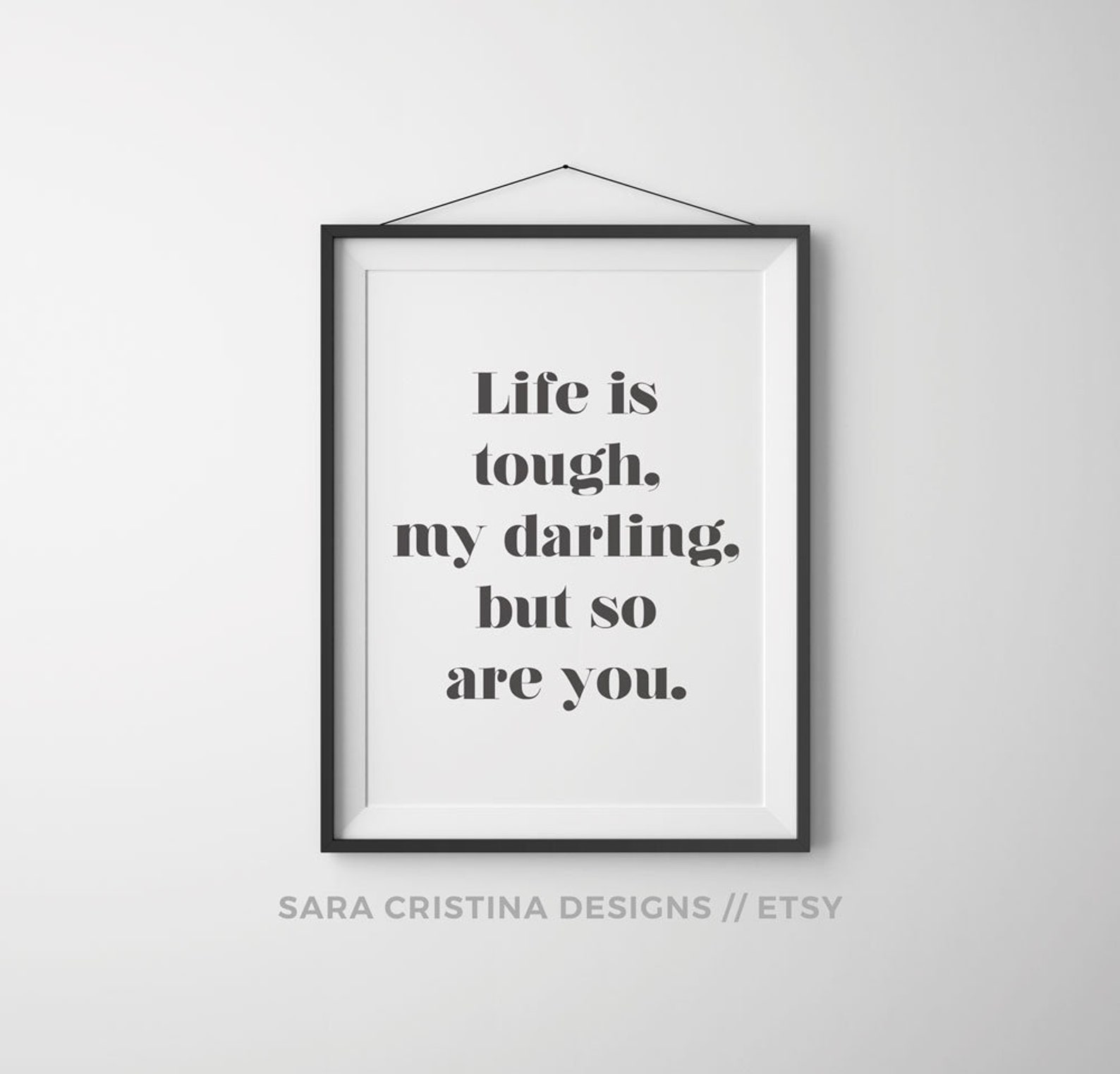 Life is Tough My Darling but so Are You Inspirational Quote - Etsy